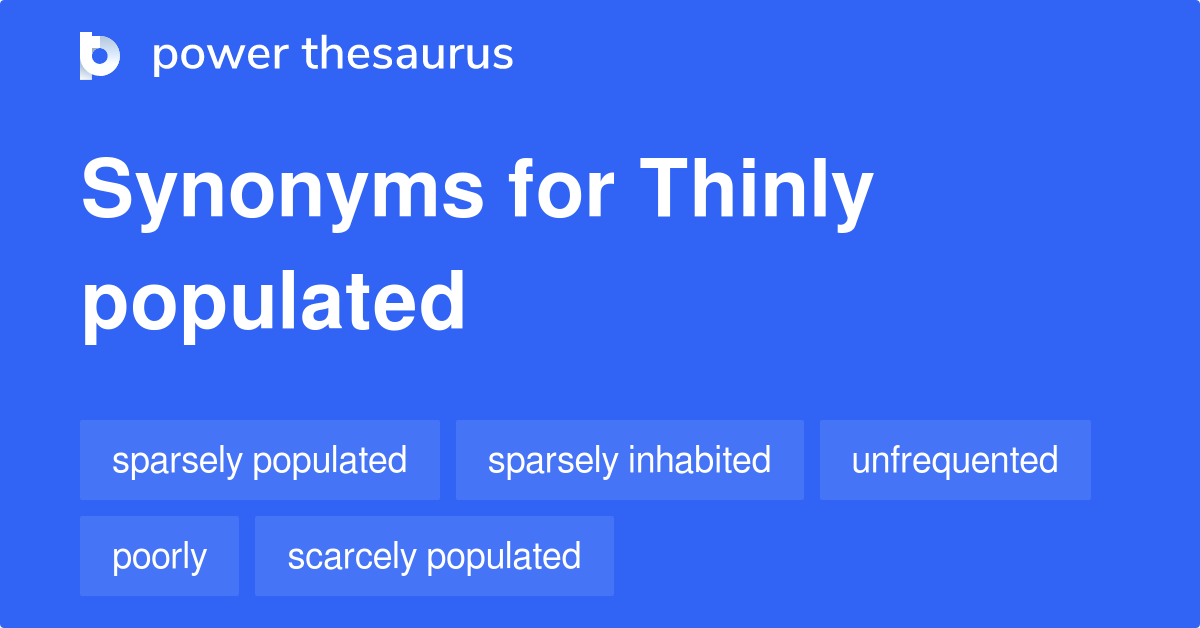 Thinly Populated synonyms - 98 Words and Phrases for Thinly Populated