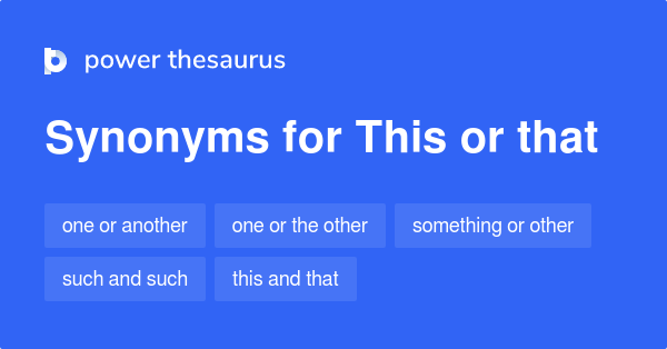 THIS OR THAT Synonyms: 99 Similar Words & Phrases