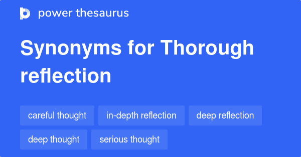 91 THOROUGH REFLECTION Synonyms