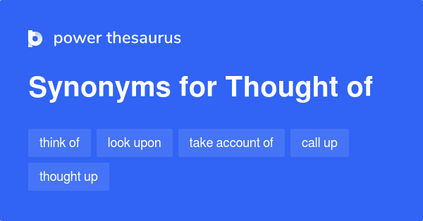 THOUGHT OF Synonyms: 566 Similar Words & Phrases