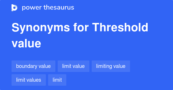 Threshold Value synonyms - 147 Words and Phrases for Threshold Value