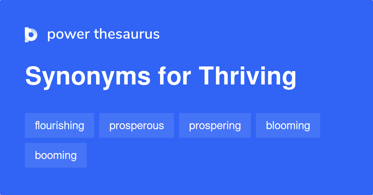 THRIVING Synonyms: 2 308 Similar Words & Phrases