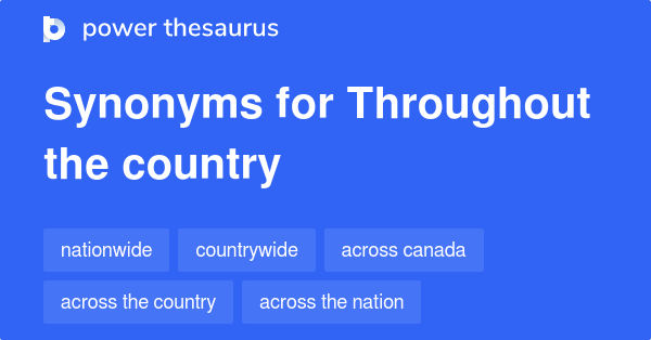 THROUGHOUT THE COUNTRY Synonyms: 202 Similar Words & Phrases