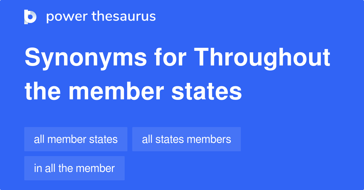Throughout The Member States synonyms - 47 Words and Phrases for ...