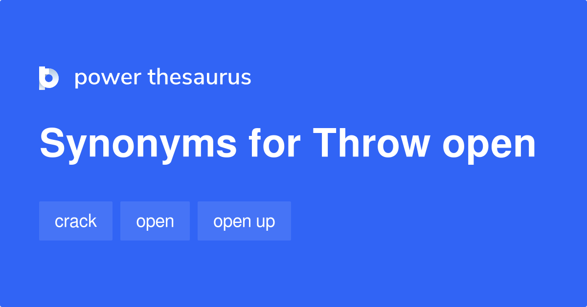 THROW OPEN Synonyms: 52 Similar Words & Phrases