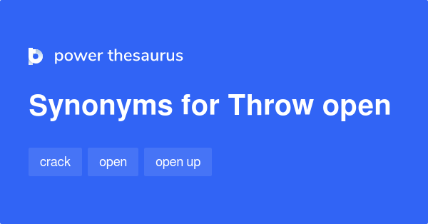 THROW OPEN Synonyms: 52 Similar Words & Phrases