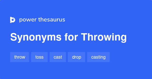THROWING Synonyms: 496 Similar Words & Phrases