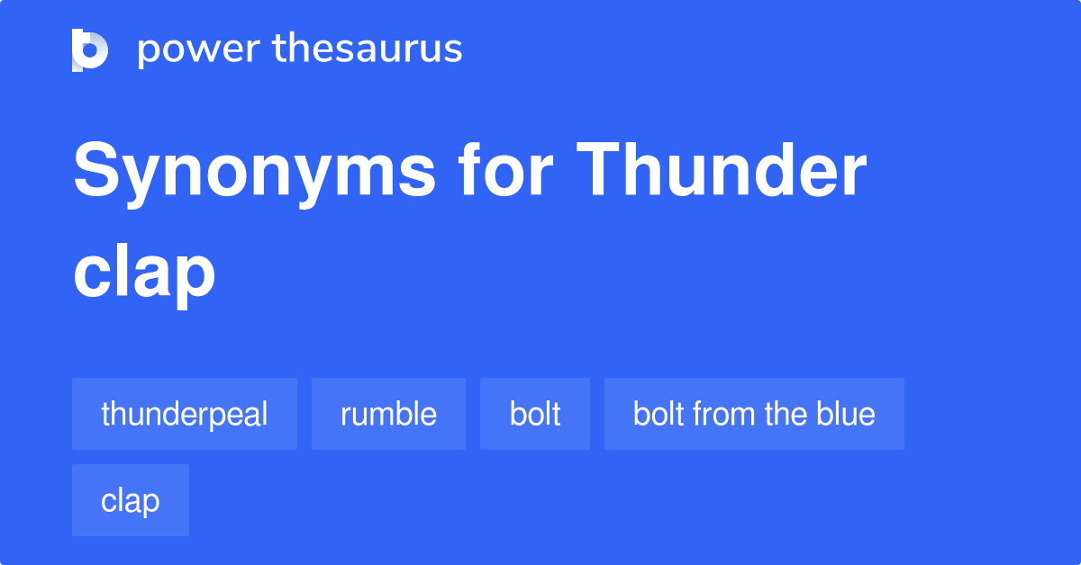 THUNDER CLAP Synonyms: 19 Similar Words & Phrases