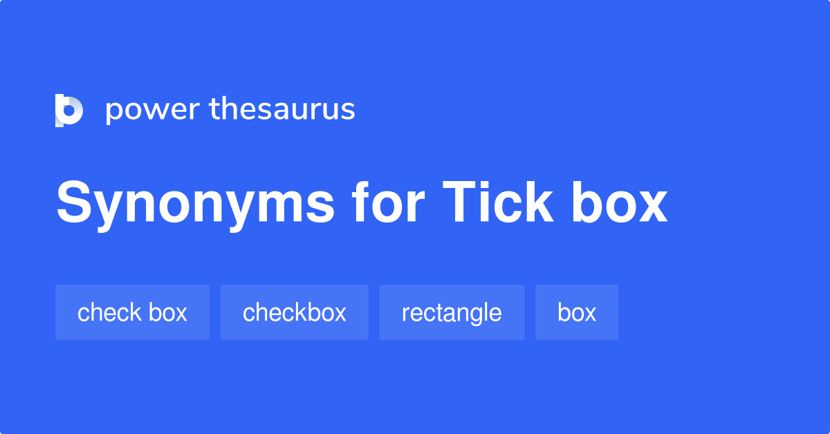TICK BOX Synonyms: 48 Similar Words & Phrases