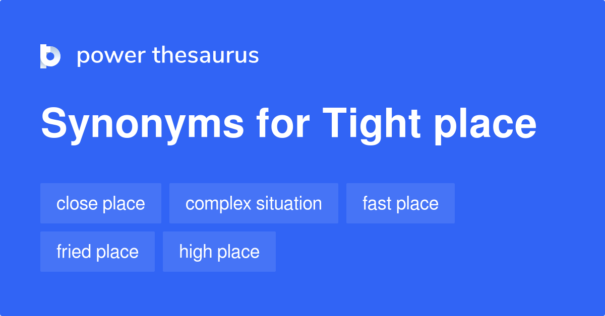 TIGHT PLACE Synonyms: 38 Similar Phrases