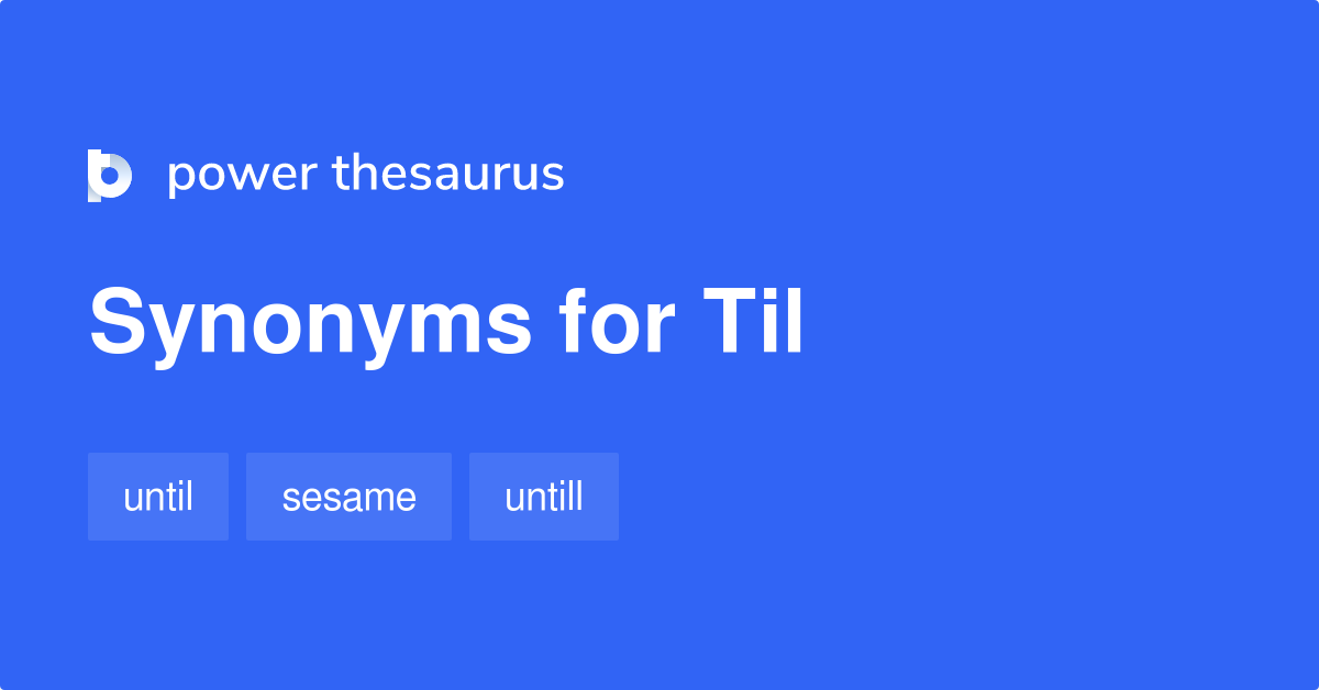 TIL Synonyms: 42 Similar Words & Phrases