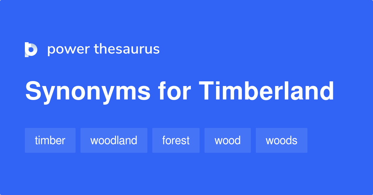 Timberland synonyms - 535 Words and Phrases for Timberland