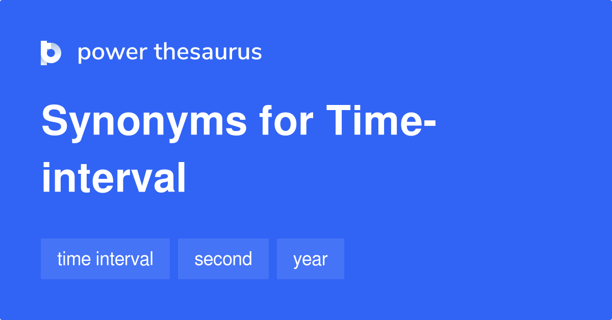 Time-interval synonyms - 16 Words and Phrases for Time-interval