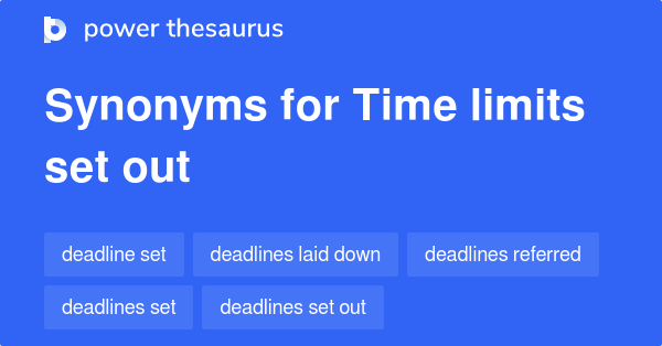 Time Limits Set Out synonyms - 58 Words and Phrases for Time Limits Set Out