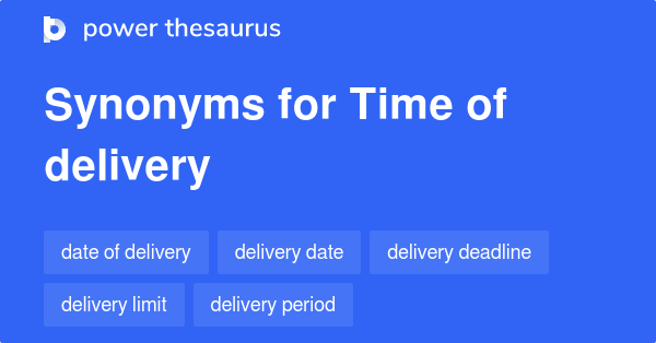 Time Of Delivery synonyms - 52 Words and Phrases for Time Of Delivery