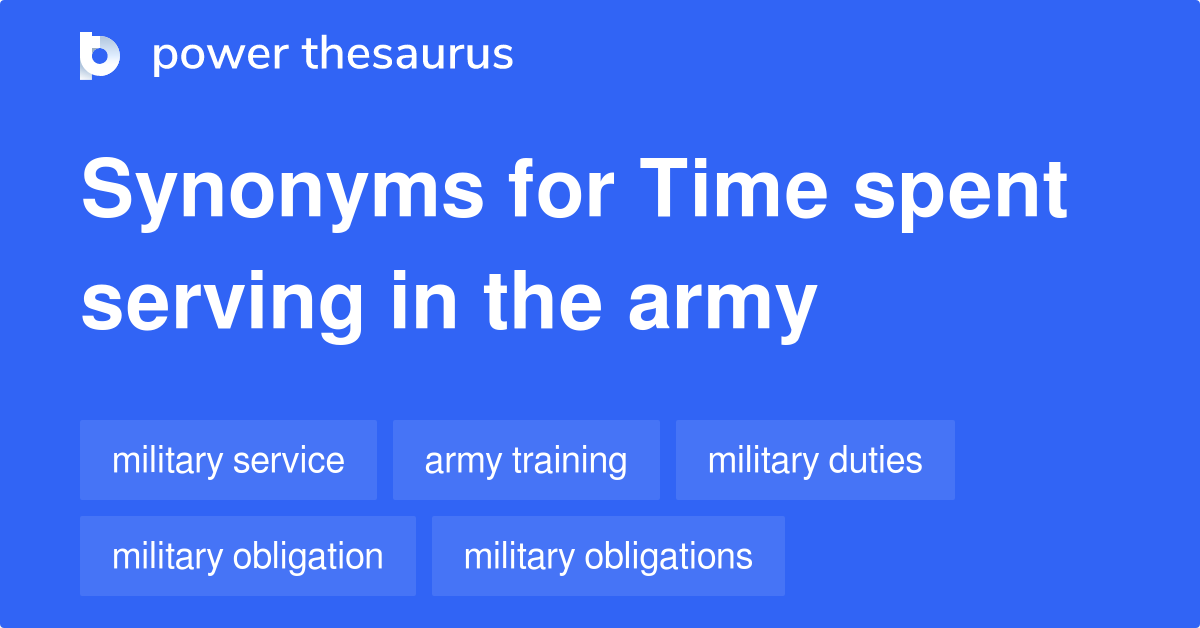 Time Spent Serving In The Army synonyms - 13 Words and Phrases for Time ...
