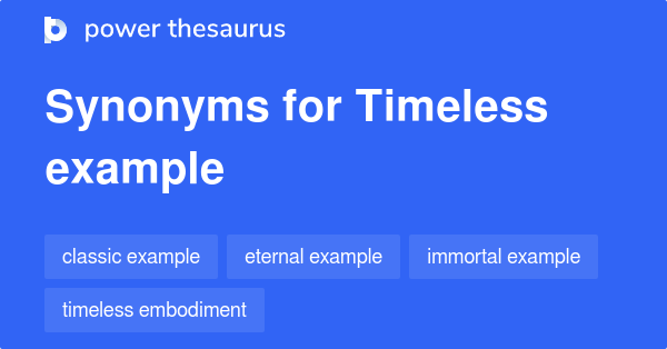 Timeless Example synonyms - 6 Words and Phrases for Timeless Example
