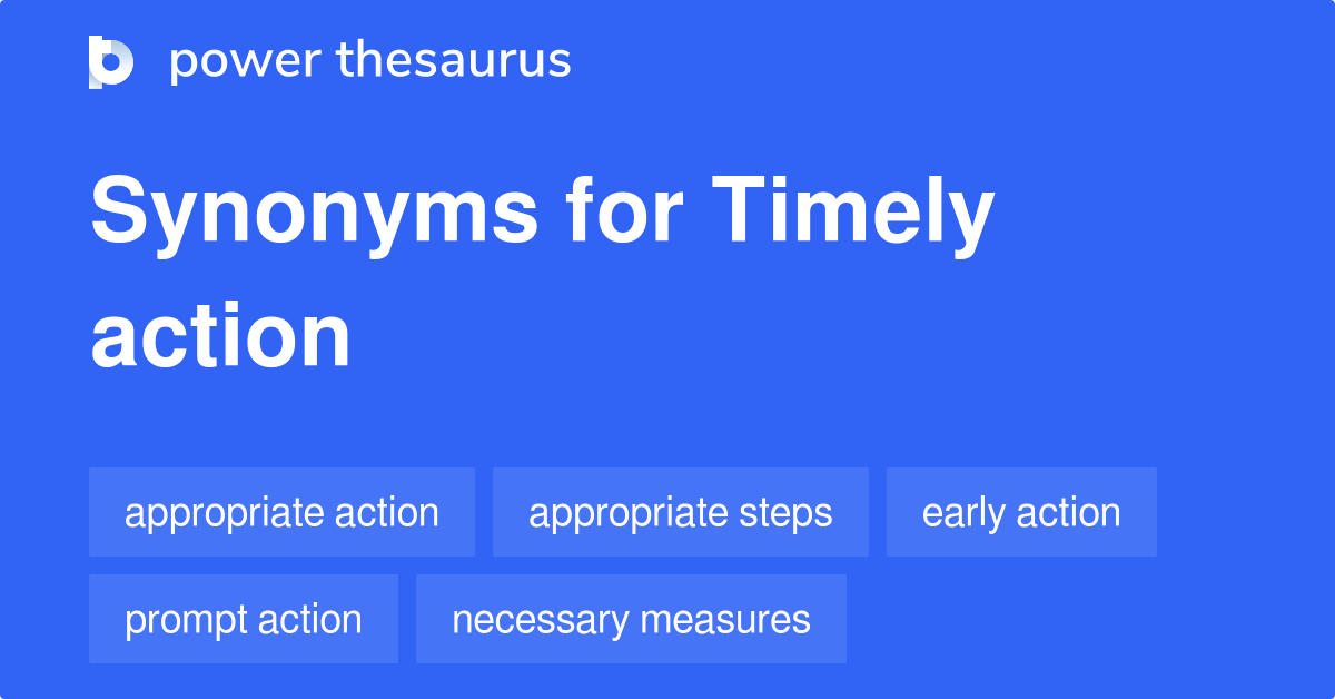 TIMELY ACTION Synonyms: 130 Similar Words & Phrases