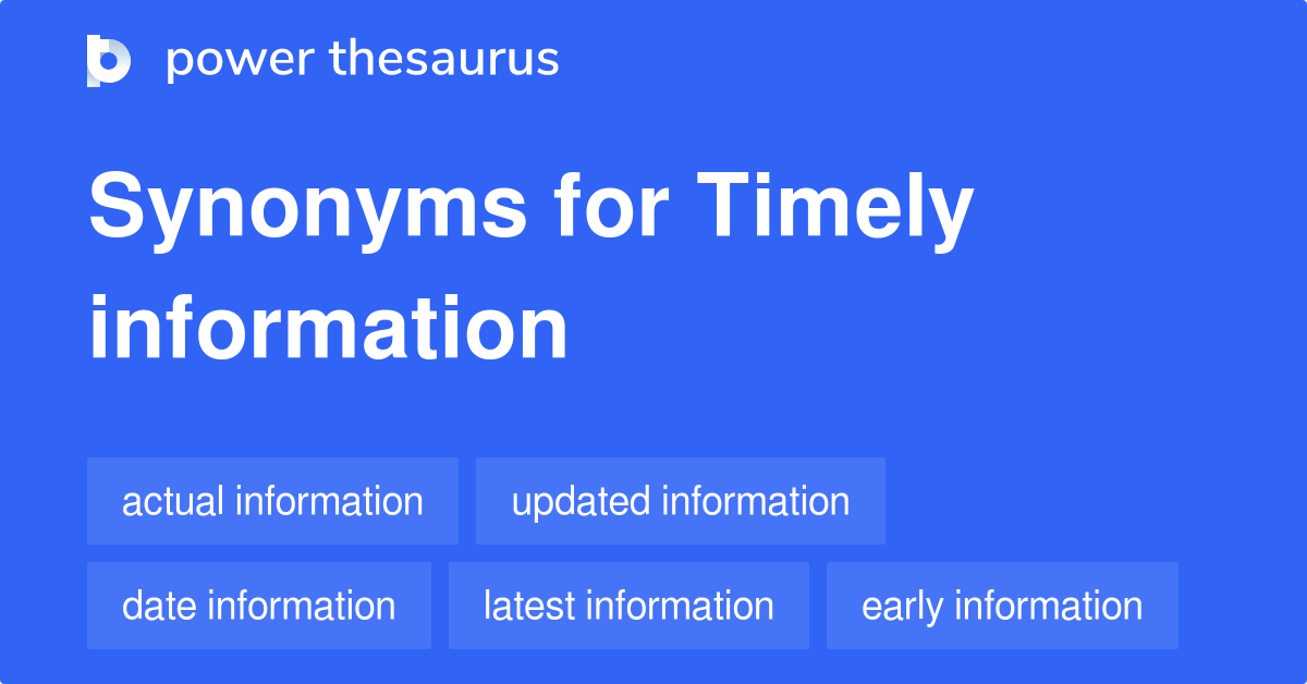 TIMELY INFORMATION Synonyms: 166 Similar Phrases