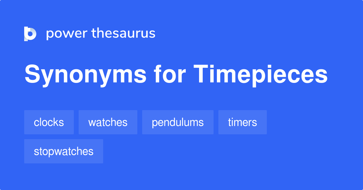 Timepieces synonyms - 95 Words and Phrases for Timepieces