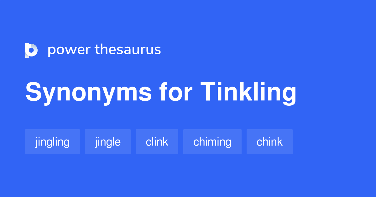 TINKLING Synonyms: 264 Similar Words & Phrases