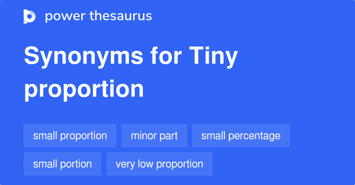 Tiny Proportion synonyms - 462 Words and Phrases for Tiny Proportion
