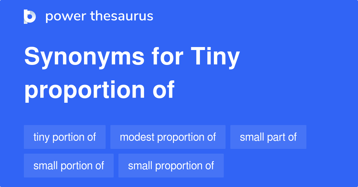 Tiny Proportion Of synonyms - 459 Words and Phrases for Tiny Proportion Of