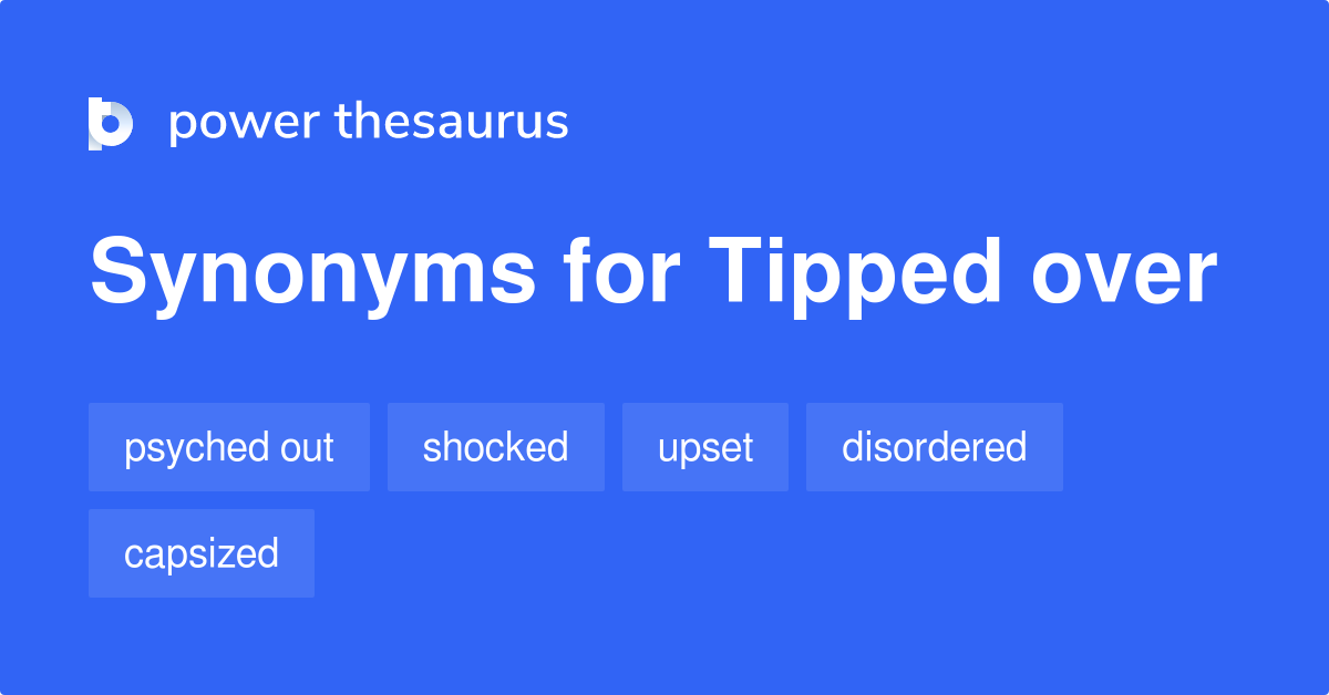 219 TIPPED OVER Synonyms