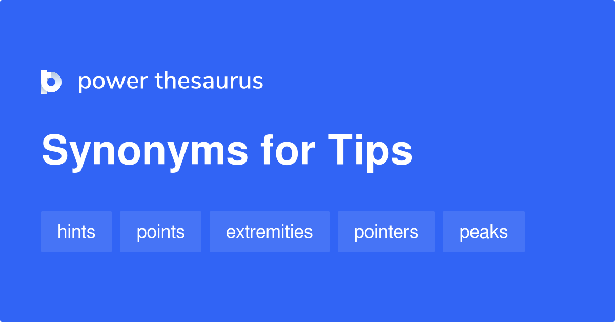 TIPS Synonyms: 773 Similar Words & Phrases