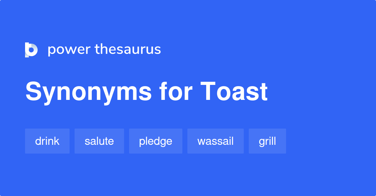 TOAST Synonyms: 1 193 Similar Words & Phrases
