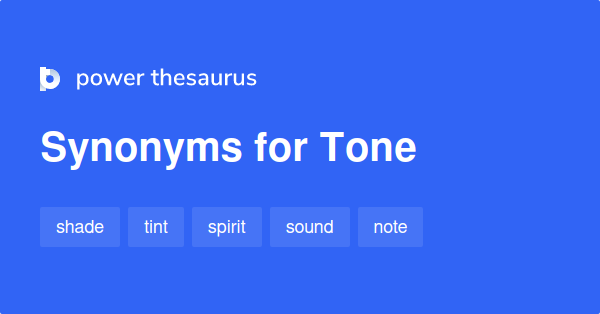 TONE Synonyms: 865 Similar Words & Phrases