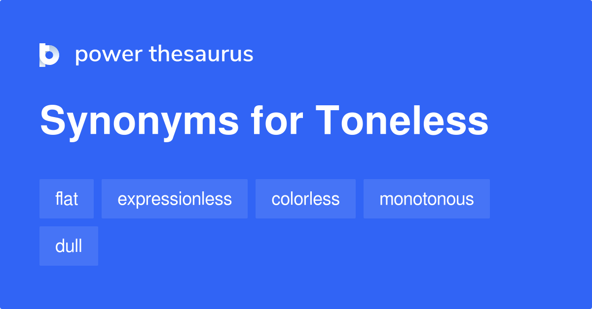 Toneless synonyms - 308 Words and Phrases for Toneless