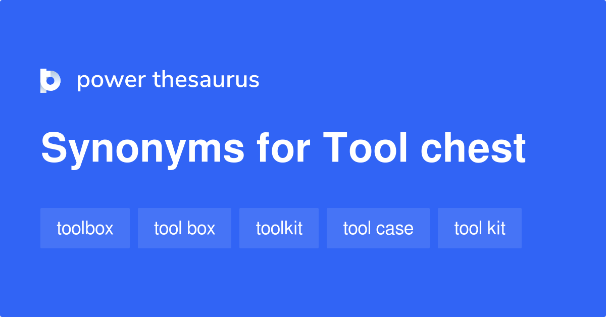 TOOL CHEST Synonyms: 110 Similar Words & Phrases