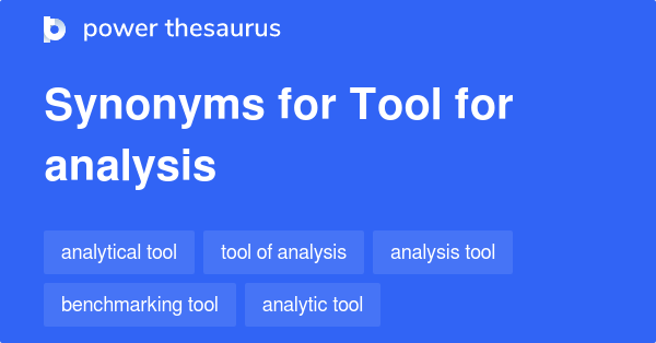 Tool For Analysis synonyms - 37 Words and Phrases for Tool For Analysis
