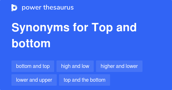 TOP AND BOTTOM Synonyms: 277 Similar Words & Phrases