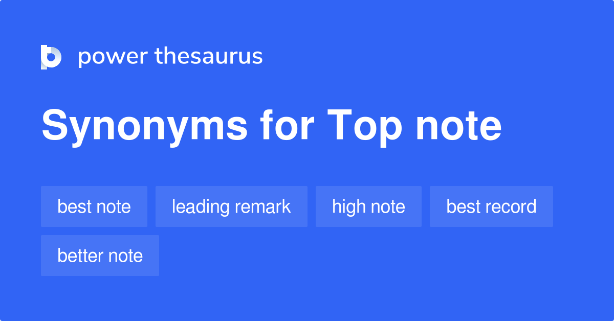 TOP NOTE Synonyms: 12 Similar Phrases