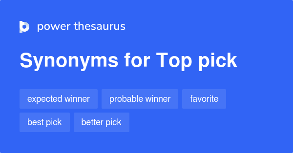 TOP PICK Synonyms: 592 Similar Words & Phrases