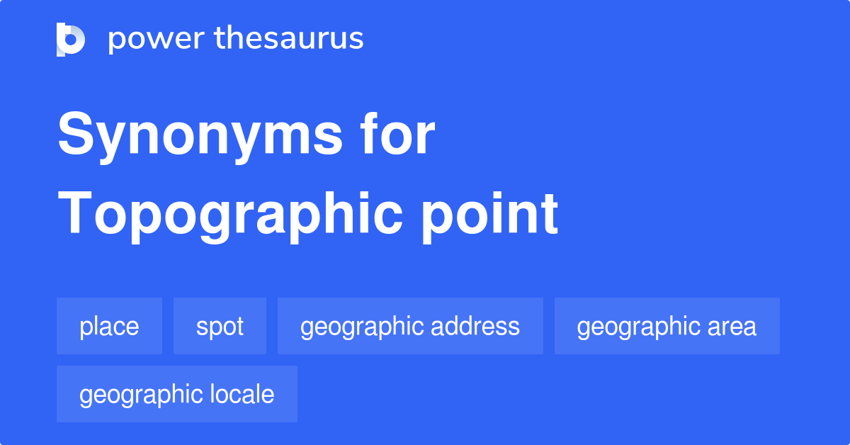 Topographic Point synonyms - 93 Words and Phrases for Topographic Point
