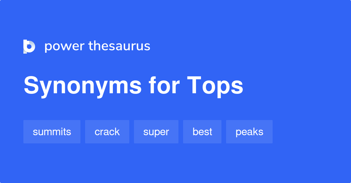 Tops synonyms - 1 586 Words and Phrases for Tops