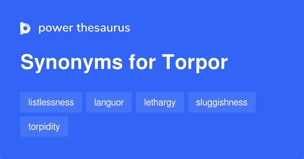 TORPOR Synonyms: 1 212 Similar Words & Phrases