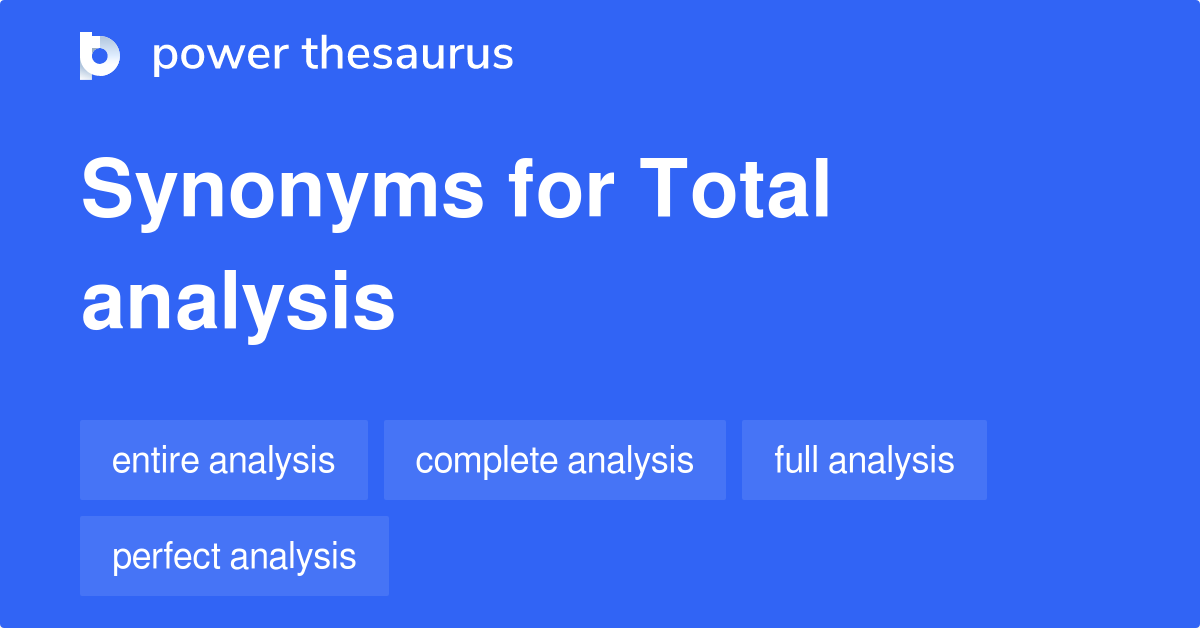 Total Analysis synonyms - 7 Words and Phrases for Total Analysis