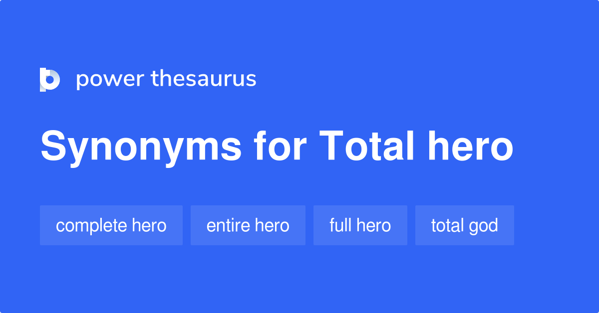 Total Hero synonyms - 8 Words and Phrases for Total Hero