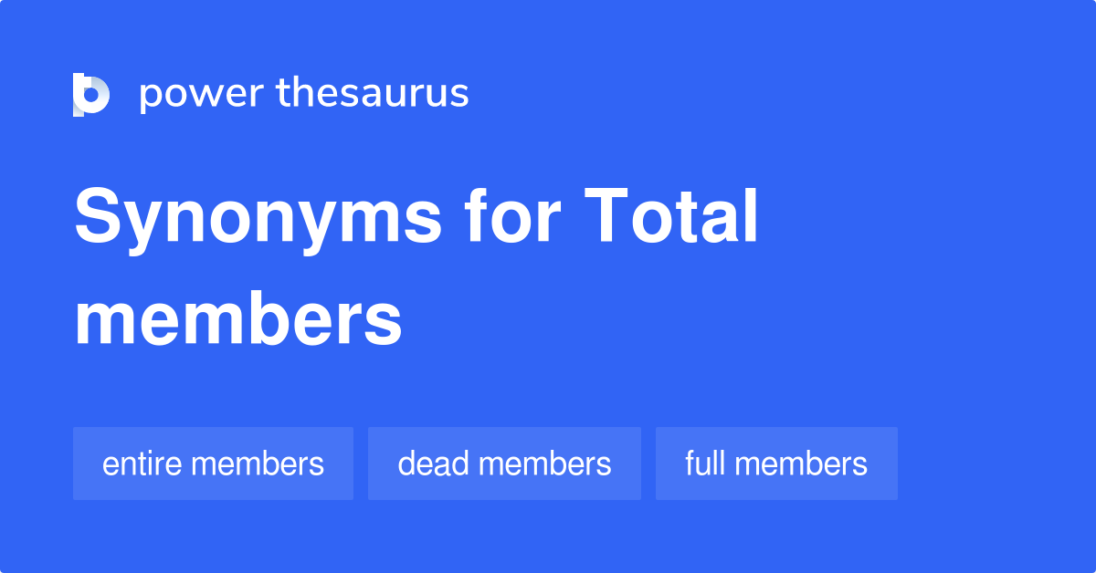 Total Members synonyms - 28 Words and Phrases for Total Members
