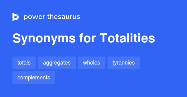 Totalities synonyms - 113 Words and Phrases for Totalities