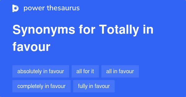 Totally In Favour synonyms - 26 Words and Phrases for Totally In Favour