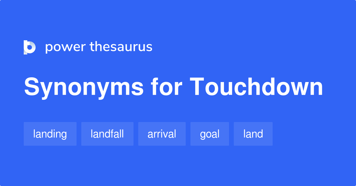TOUCHDOWN Synonyms: 172 Similar Words & Phrases
