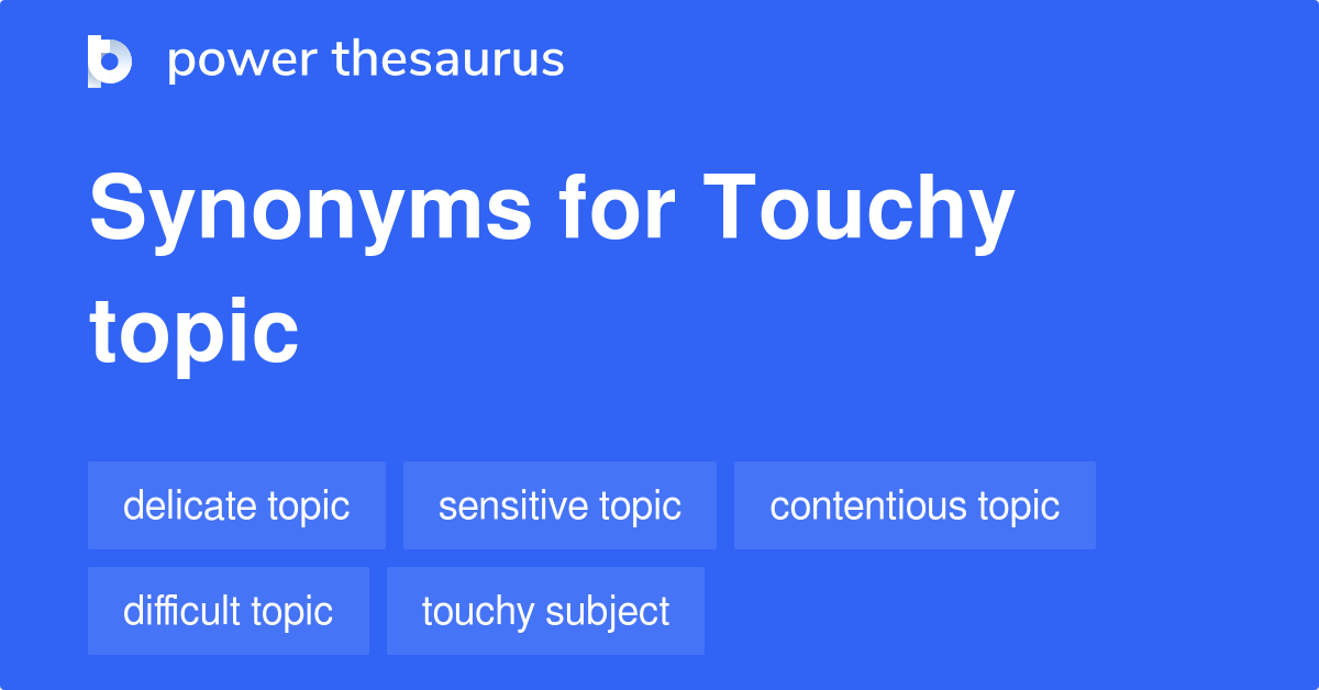 TOUCHY TOPIC Synonyms: 10 Similar Phrases