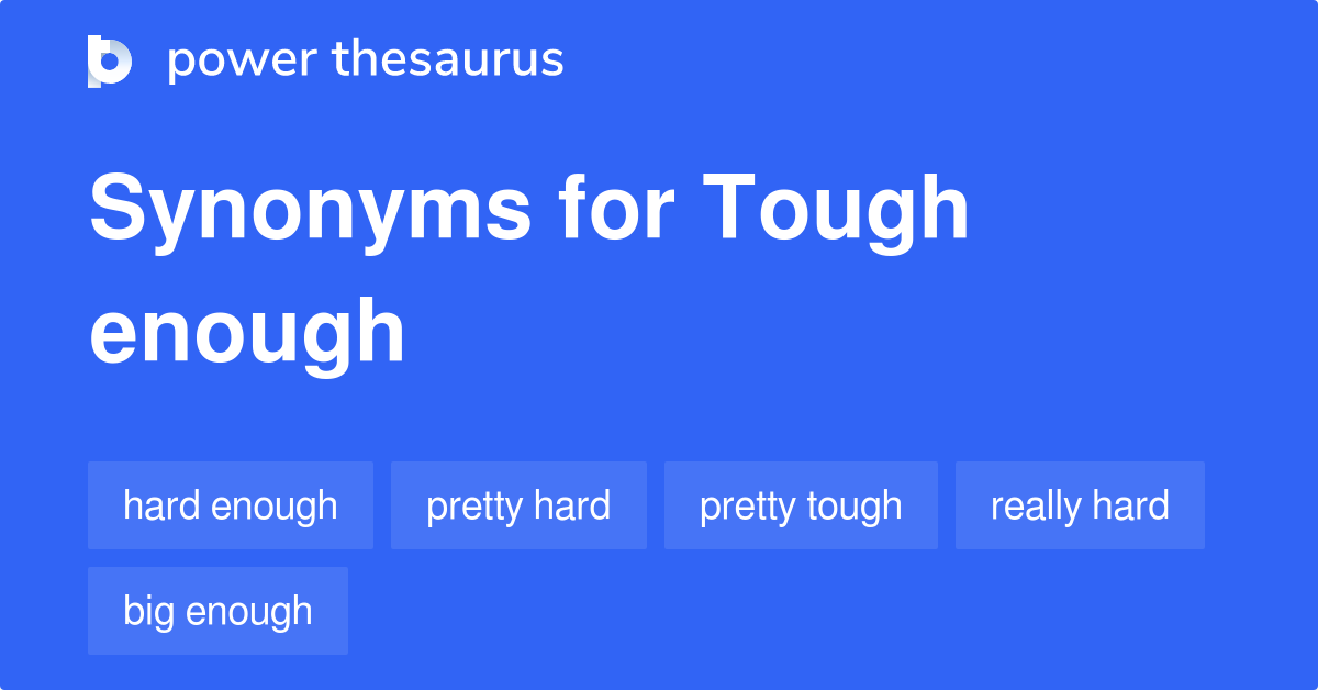 Tough Enough synonyms - 200 Words and Phrases for Tough Enough