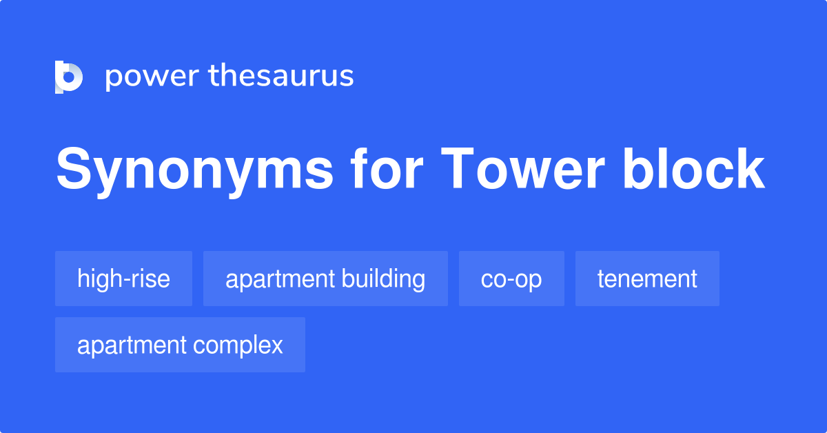 TOWER BLOCK Synonyms: 146 Similar Words & Phrases