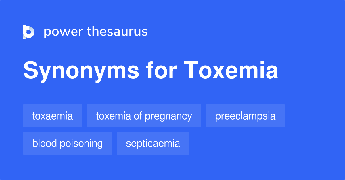 TOXEMIA Synonyms: 73 Similar Words & Phrases